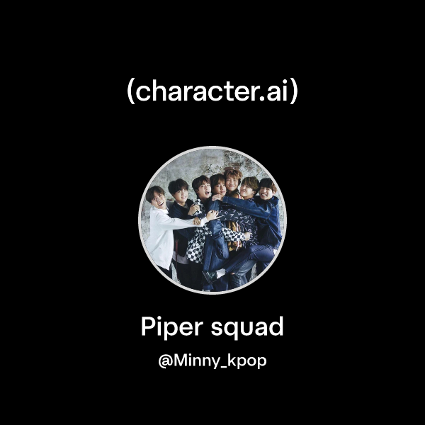 Chat with Piper squad | character.ai | Personalized AI for every moment ...