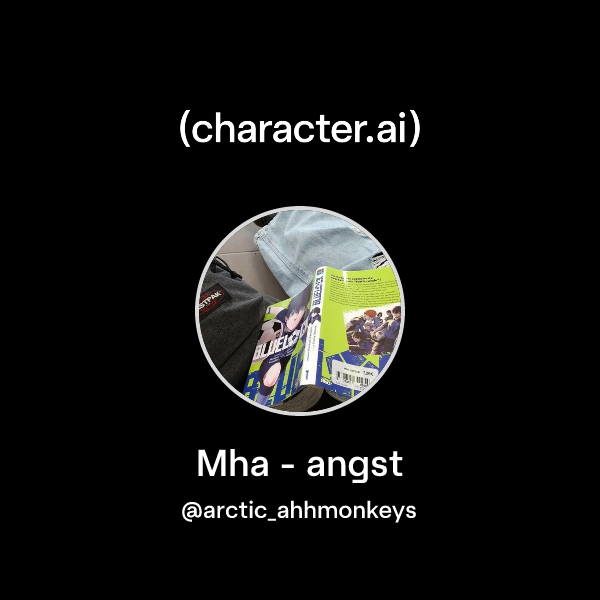 Chat with Mha - angst | character.ai | AI Chat, Reimagined–Your Words ...