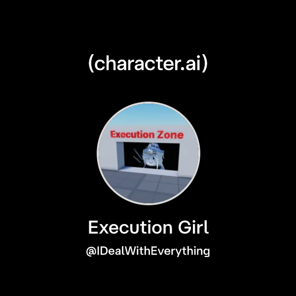Chat with Execution Girl | character.ai | Personalized AI for every ...