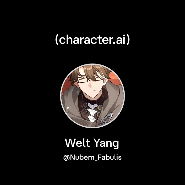 Chat with Welt Yang | character.ai | AI Chat, Reimagined–Your Words ...