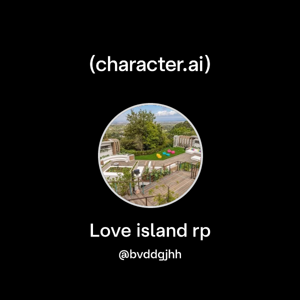 Chat with Love island rp | character.ai | AI Chat, Reimagined–Your ...