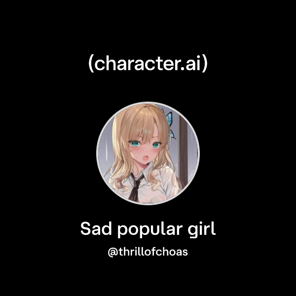 Chat with Sad popular girl | character.ai | Personalized AI for every ...
