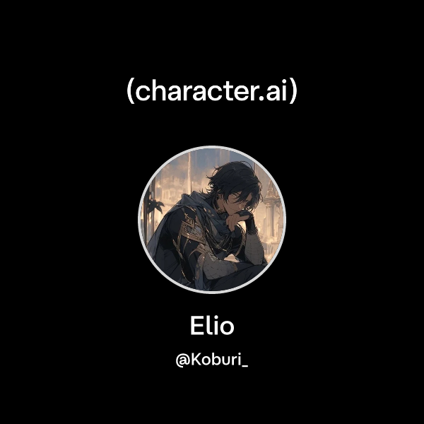 Chat with Elio | character.ai | AI Chat, Reimagined–Your Words. Your World.