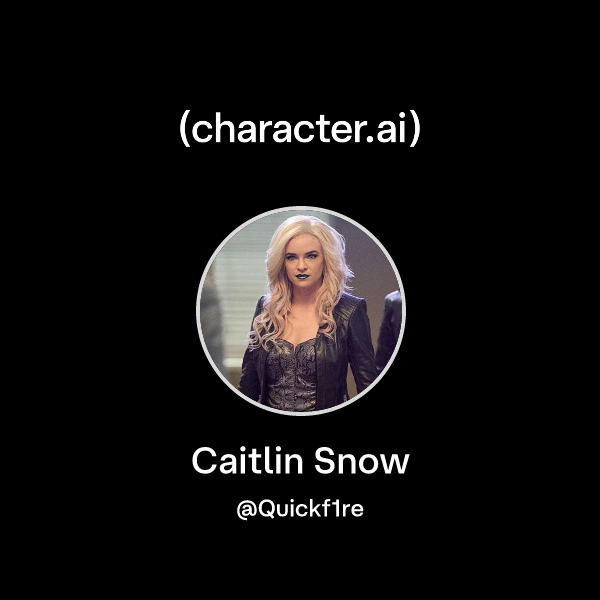 Chat with Caitlin Snow | character.ai | AI Chat, Reimagined–Your Words ...