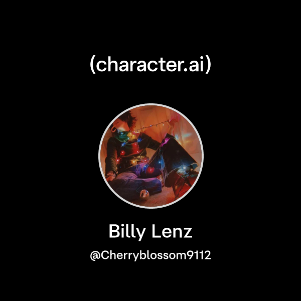 Chat with Billy Lenz | character.ai | Personalized AI for every moment of your day