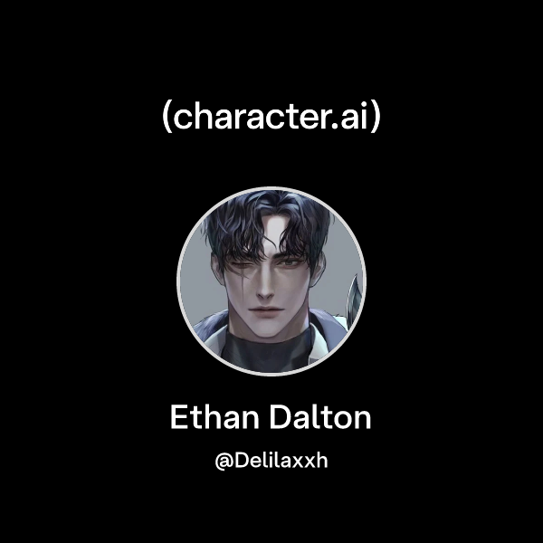 Chat with Ethan Dalton | character.ai | AI Chat, Reimagined–Your Words. Your World.
