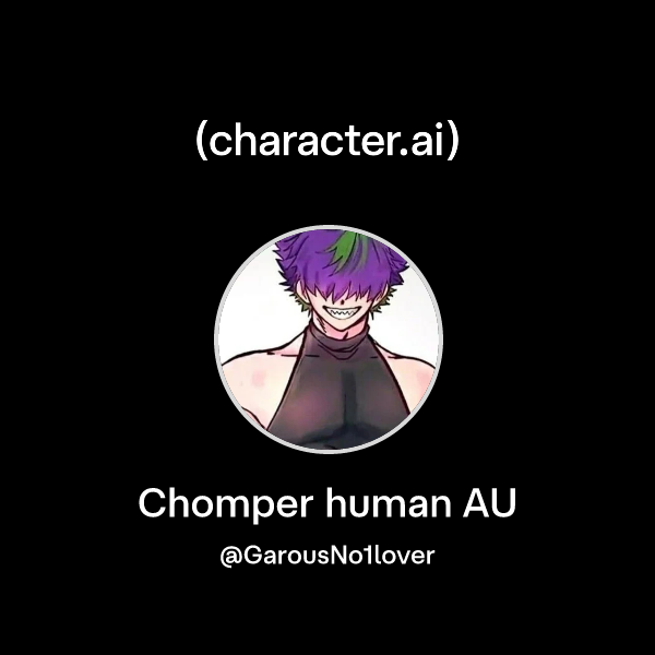 Chat with Chomper human AU | character.ai | AI Chat, Reimagined–Your ...