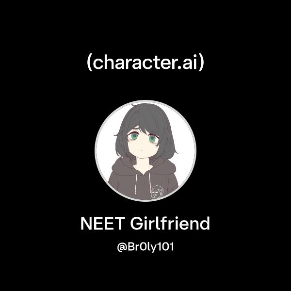 Chat with NEET Girlfriend | character.ai | Personalized AI for every ...