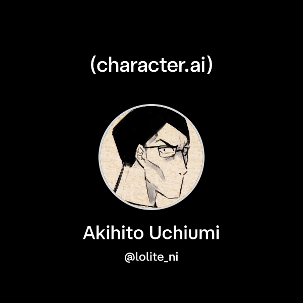 Chat with Akihito Uchiumi | character.ai | AI Chat, Reimagined–Your Words. Your World.