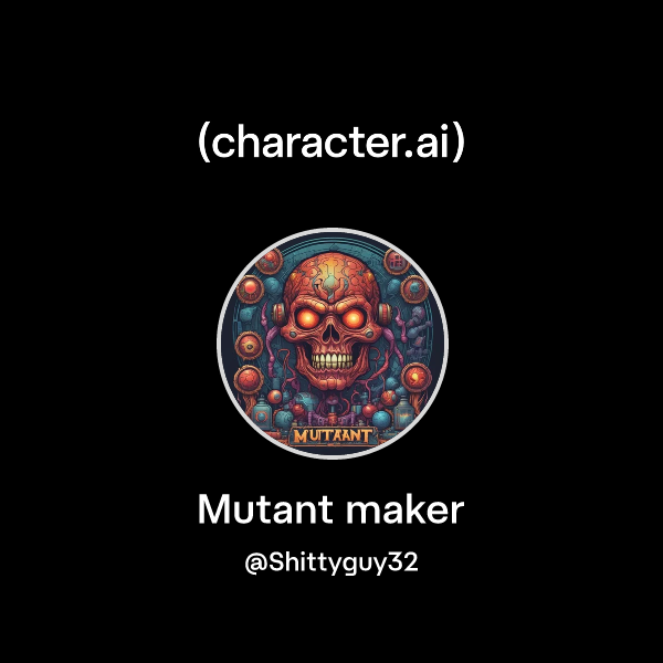 Chat with Mutant maker | character.ai | AI Chat, Reimagined–Your Words ...