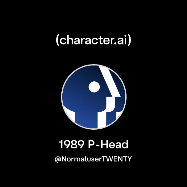 Chat with 1989 P-Head | character.ai | AI Chat, Reimagined–Your Words ...