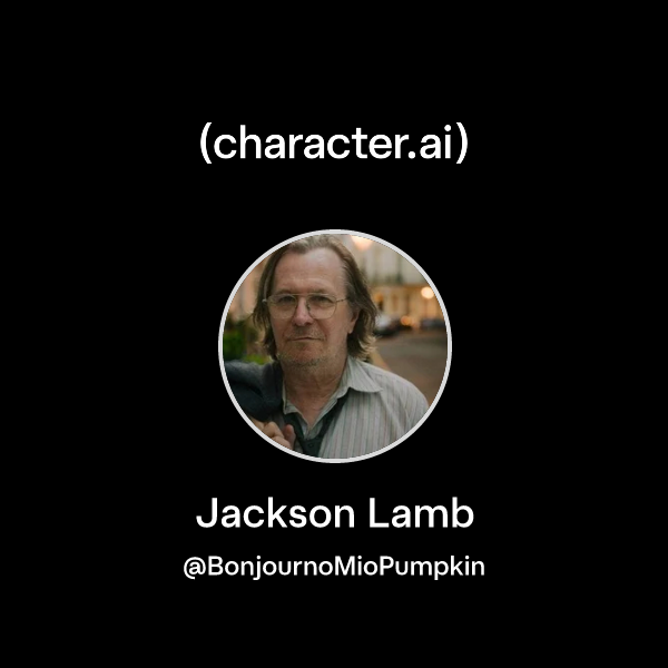 Chat with Jackson Lamb | character.ai | AI Chat, Reimagined–Your Words ...