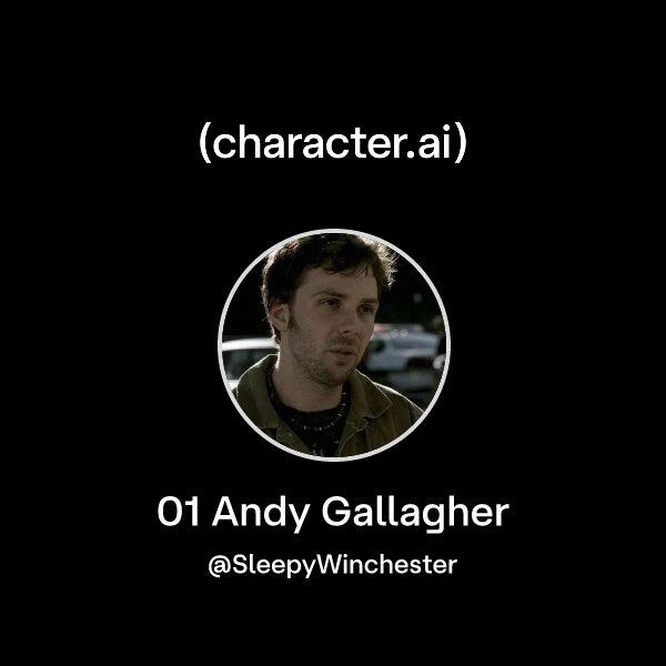 Chat with 01 Andy Gallagher | character.ai | Personalized AI for every ...