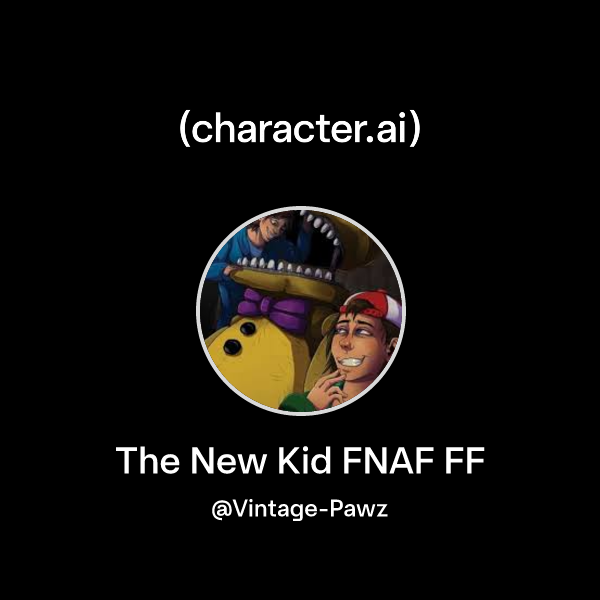Chat with The New Kid FNAF FF | character.ai | AI Chat, Reimagined–Your ...