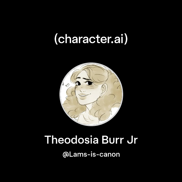 Chat with Theodosia Burr Jr | character.ai | AI Chat, Reimagined–Your Words. Your World.