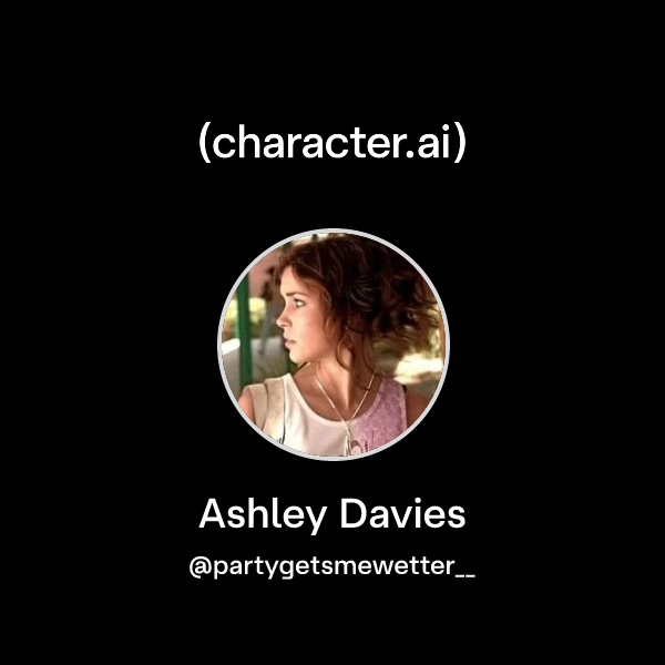 Chat with Ashley Davies | character.ai | AI Chat, Reimagined–Your Words ...