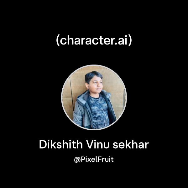 Chat with Dikshith Vinu sekhar | character.ai | Personalized AI for ...