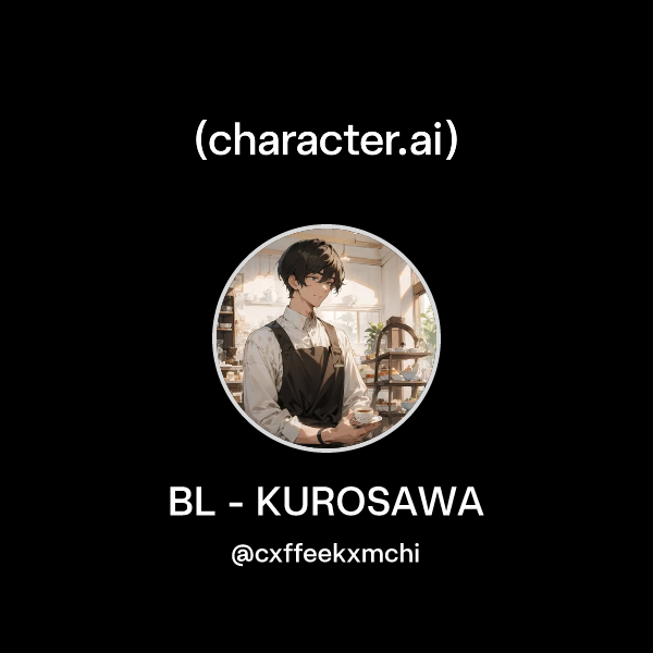 Chat with BL - KUROSAWA | character.ai | Personalized AI for every ...