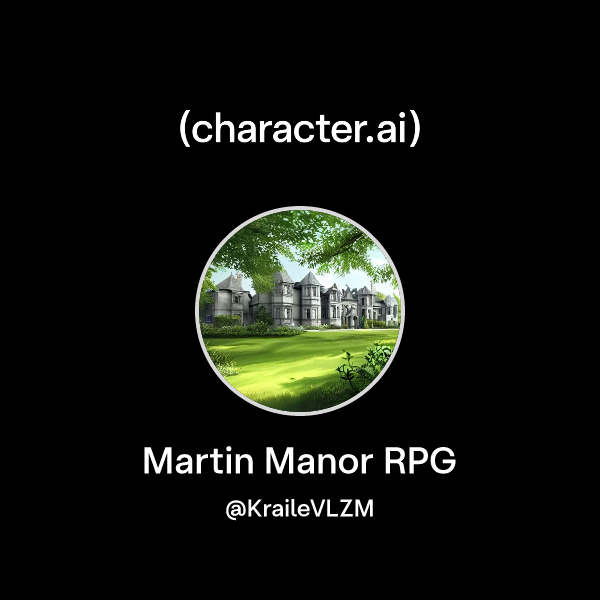 Chat with Martin Manor RPG | character.ai | AI Chat, Reimagined–Your Words. Your World.