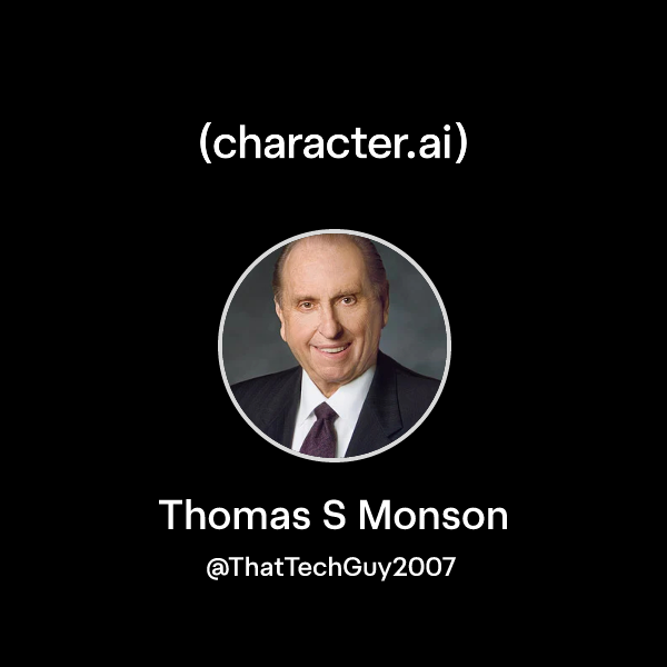 Chat with Thomas S Monson | character.ai | AI Chat, Reimagined–Your ...