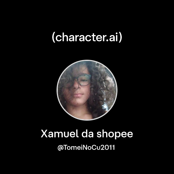 Chat with Xamuel da shopee | character.ai | Personalized AI for every ...