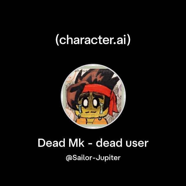 Chat with Dead Mk - dead user | character.ai | Personalized AI for ...