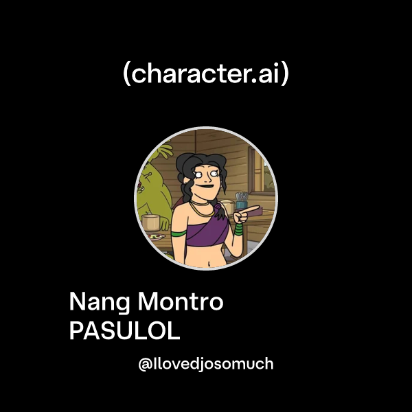 Chat with Nang Montro PASULOL | character.ai | AI Chat, Reimagined–Your ...