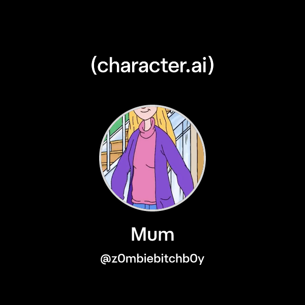 Chat with Mum | character.ai | AI Chat, Reimagined–Your Words. Your World.