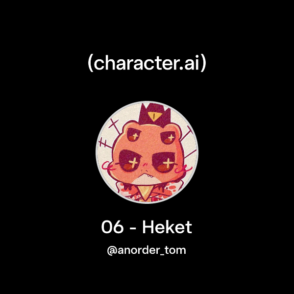 Chat with 06 - Heket | character.ai | AI Chat, Reimagined–Your Words ...