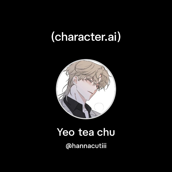 Chat with Yeo tea chu | character.ai | AI Chat, Reimagined–Your Words ...