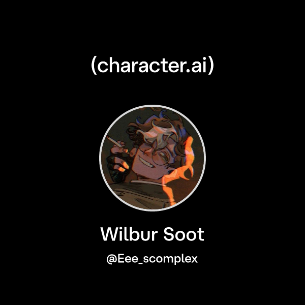 Chat with Wilbur Soot | character.ai | Personalized AI for every moment ...