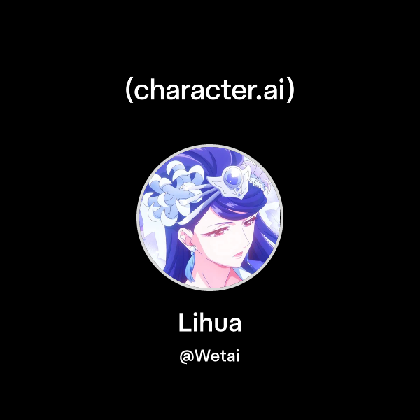 Chat with Lihua | character.ai | Personalized AI for every moment of ...