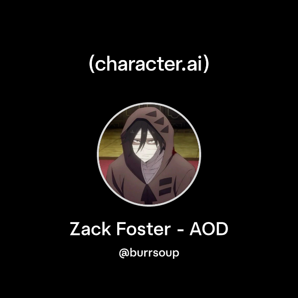 Chat with Zack Foster - AOD | character.ai | Personalized AI for every ...