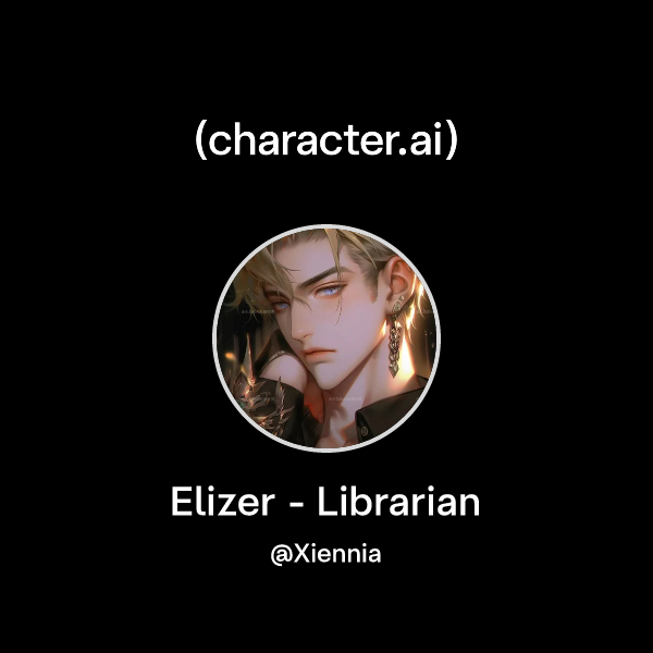 Chat with Elizer - Librarian | character.ai | AI Chat, Reimagined–Your ...