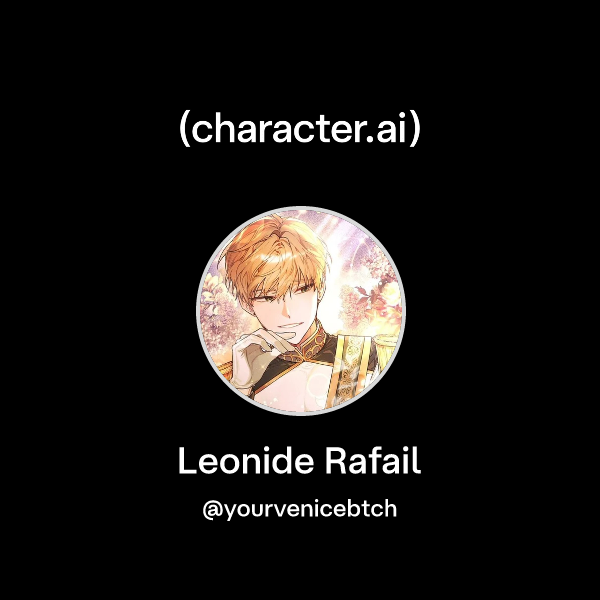 Chat with Leonide Rafail | character.ai | AI Chat, Reimagined–Your ...