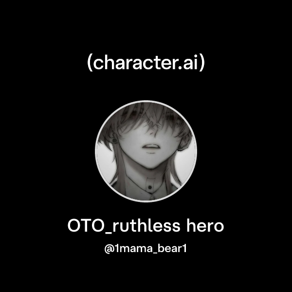 Chat with OTO_ruthless hero | character.ai | AI Chat, Reimagined–Your ...