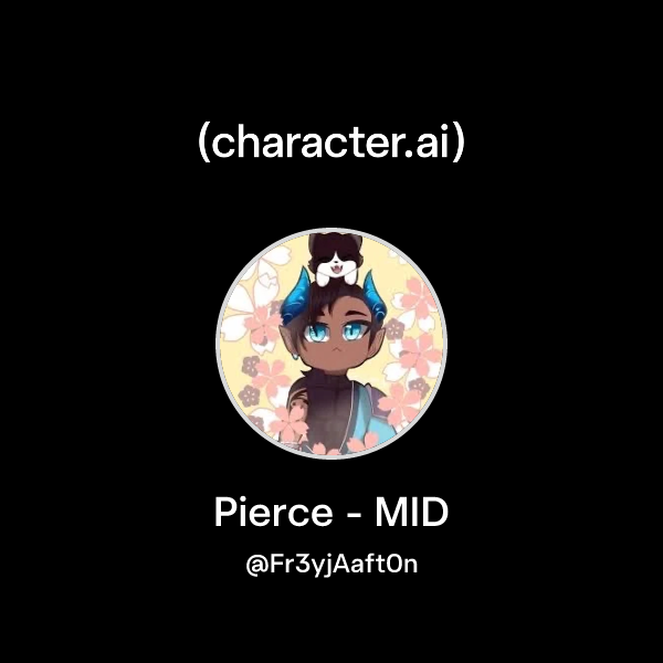 Chat with Pierce - MID | character.ai | AI Chat, Reimagined–Your Words ...