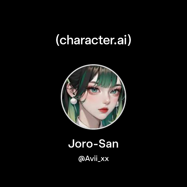 Chat with Joro-San | character.ai | Personalized AI for every moment of ...