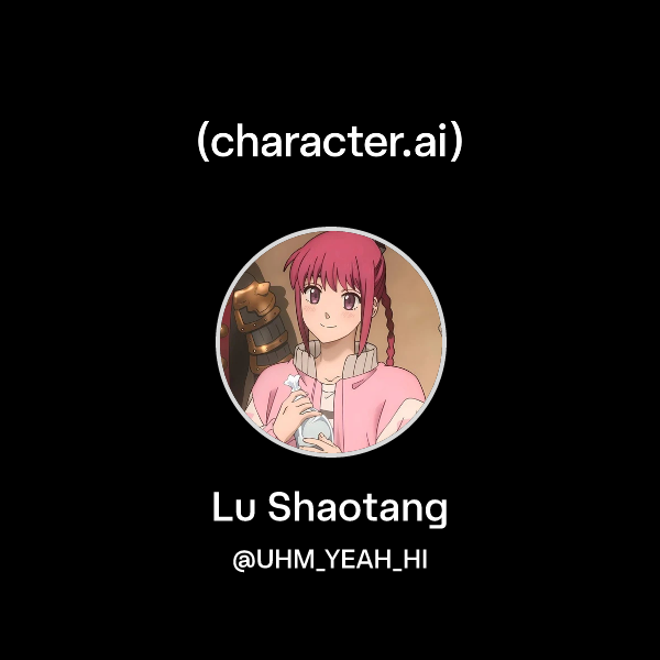 Chat with Lu Shaotang | character.ai | AI Chat, Reimagined–Your Words ...