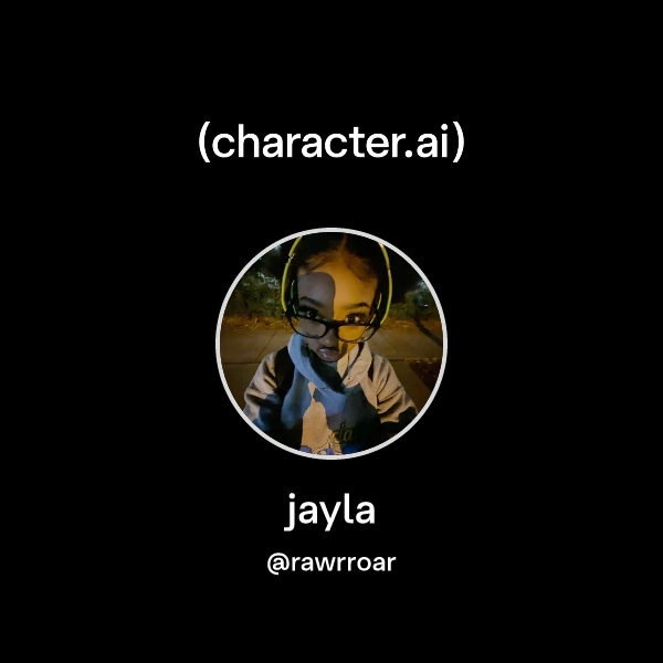 Chat with jayla | character.ai | Personalized AI for every moment of your day