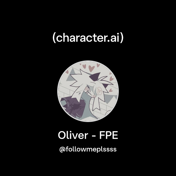Chat with Oliver - FPE | character.ai | AI Chat, Reimagined–Your Words ...