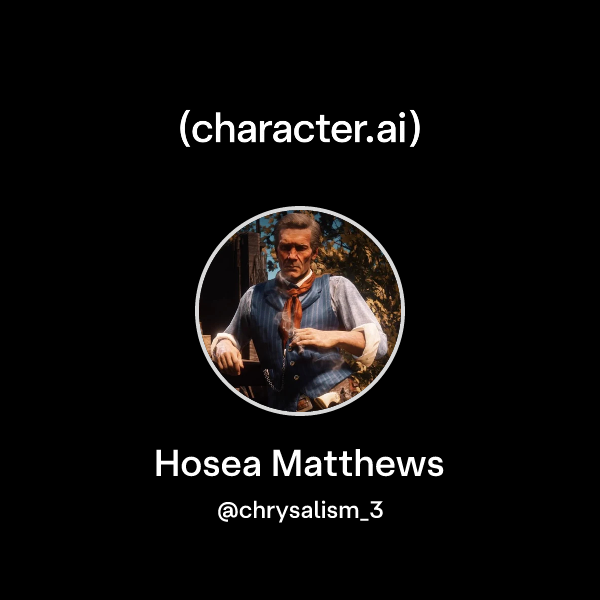 Chat with Hosea Matthews | character.ai | AI Chat, Reimagined–Your ...