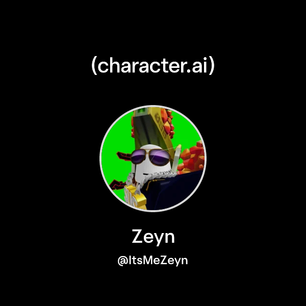 Chat with Zeyn | character.ai | AI Chat, Reimagined–Your Words. Your World.