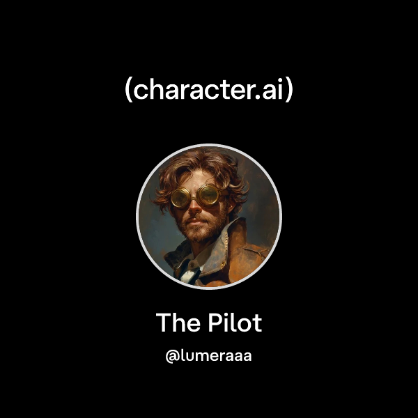Chat with The Pilot | character.ai | AI Chat, Reimagined–Your Words ...