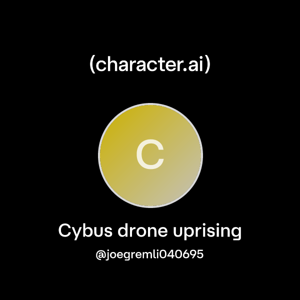 Chat with Cybus drone uprising | character.ai | Personalized AI for ...