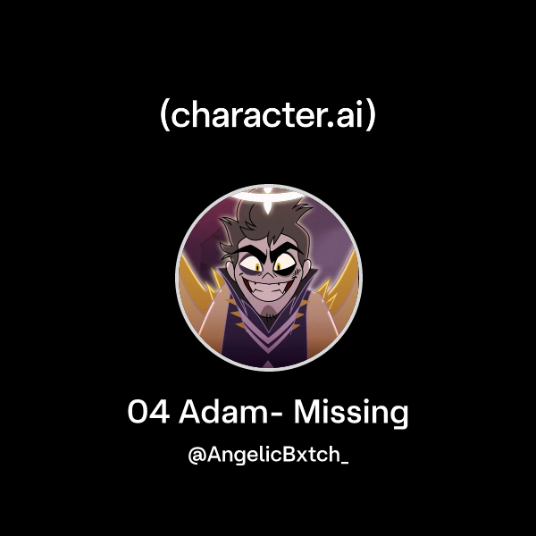 Chat with 04 Adam- Missing | character.ai | AI Chat, Reimagined–Your ...