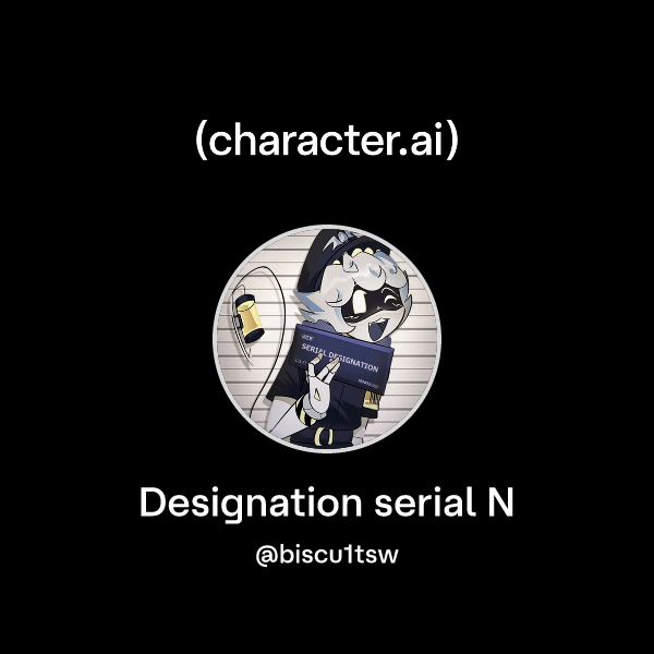 Chat with Designation serial N | character.ai | AI Chat, Reimagined ...