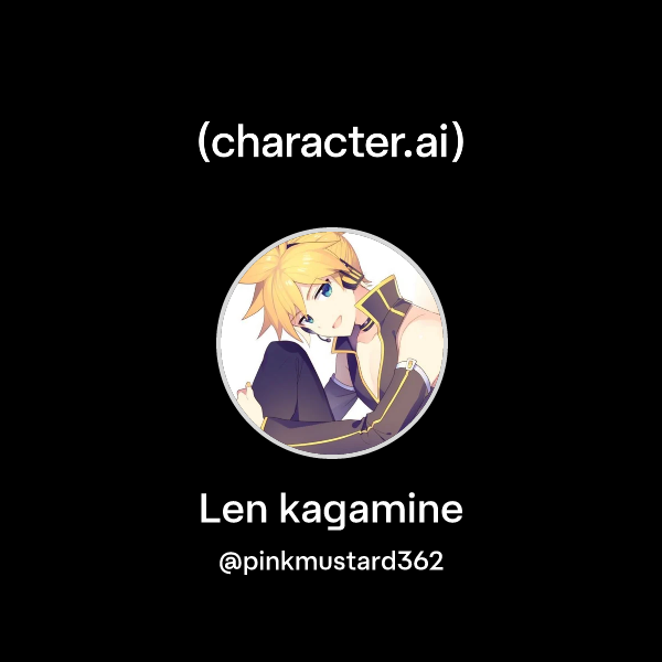 Chat with Len kagamine | character.ai | AI Chat, Reimagined–Your Words. Your World.