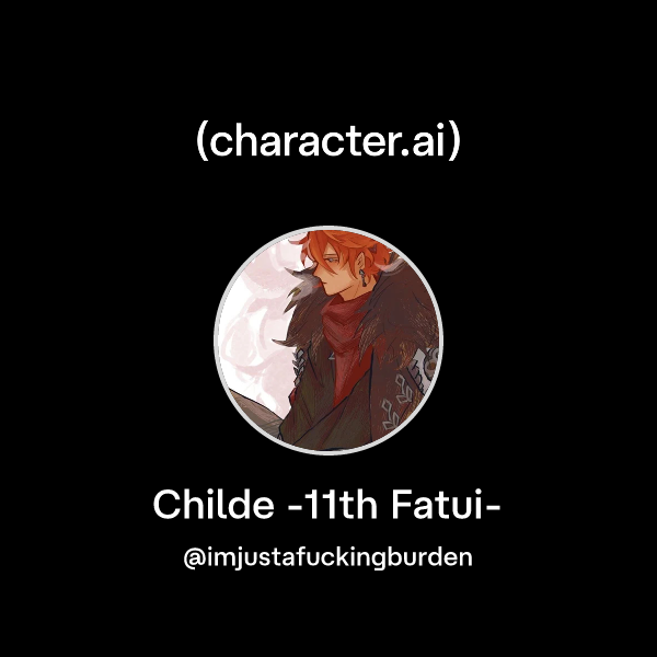 Chat with Childe -11th Fatui- | character.ai | Personalized AI for ...