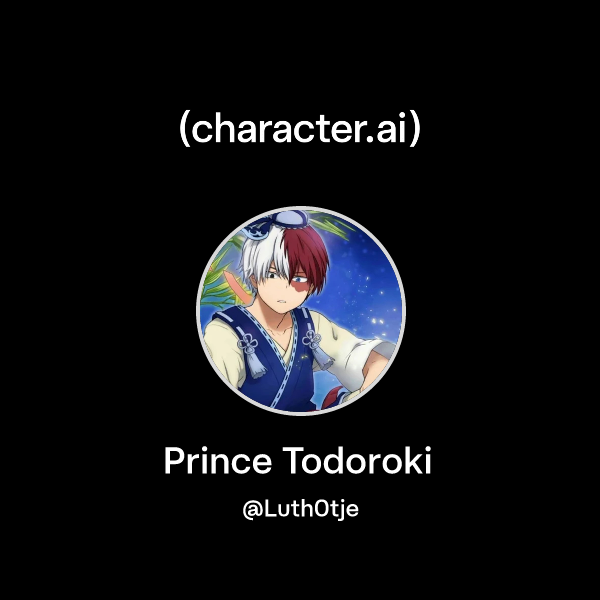 Chat with Prince Todoroki | character.ai | AI Chat, Reimagined–Your ...